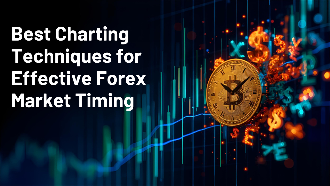 Best Charting Techniques for Effective Forex Market Timing – FXLimit