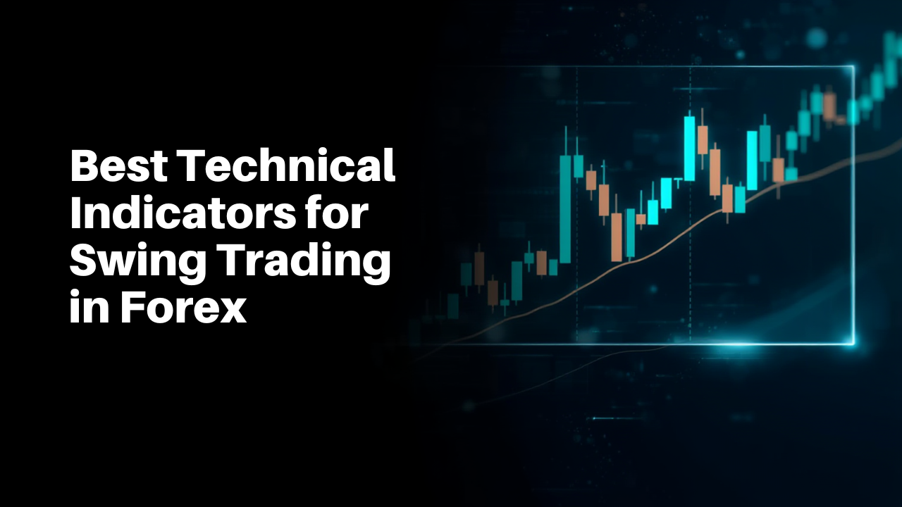 Best Technical Indicators for Swing Trading in Forex – FXLimit