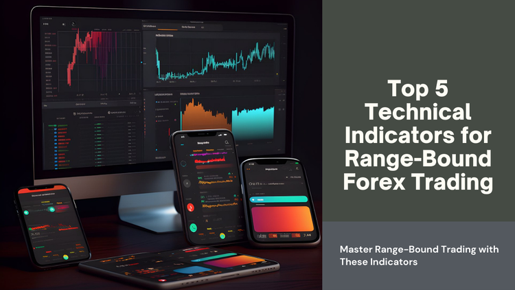 Top 5 Technical Indicators for Range-Bound Forex Trading – FXLimit