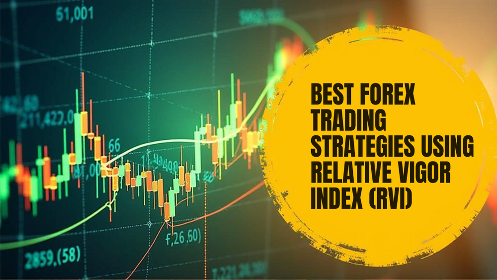 Best Forex Trading Strategies Using Relative Vigor Index (RVI) – FXLimit