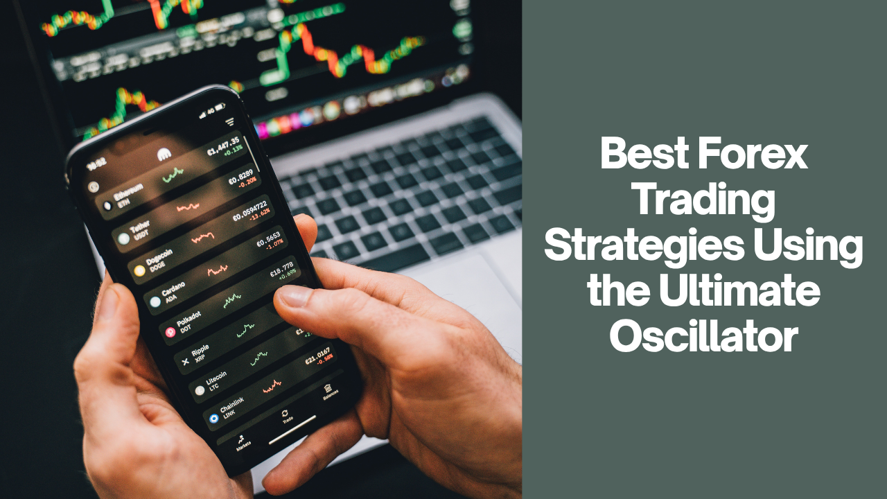 Best Forex Trading Strategies Using the Ultimate Oscillator – FXLimit