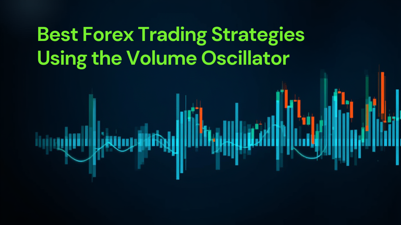 Best Forex Trading Strategies Using the Volume Oscillator – FXLimit